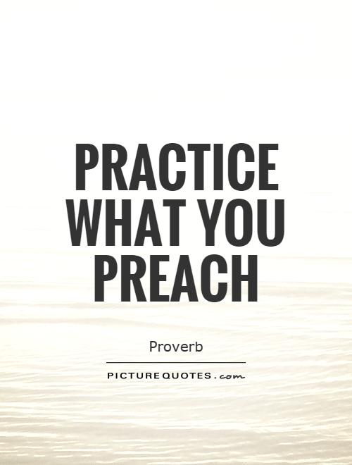 Practice What You Preach Quotes